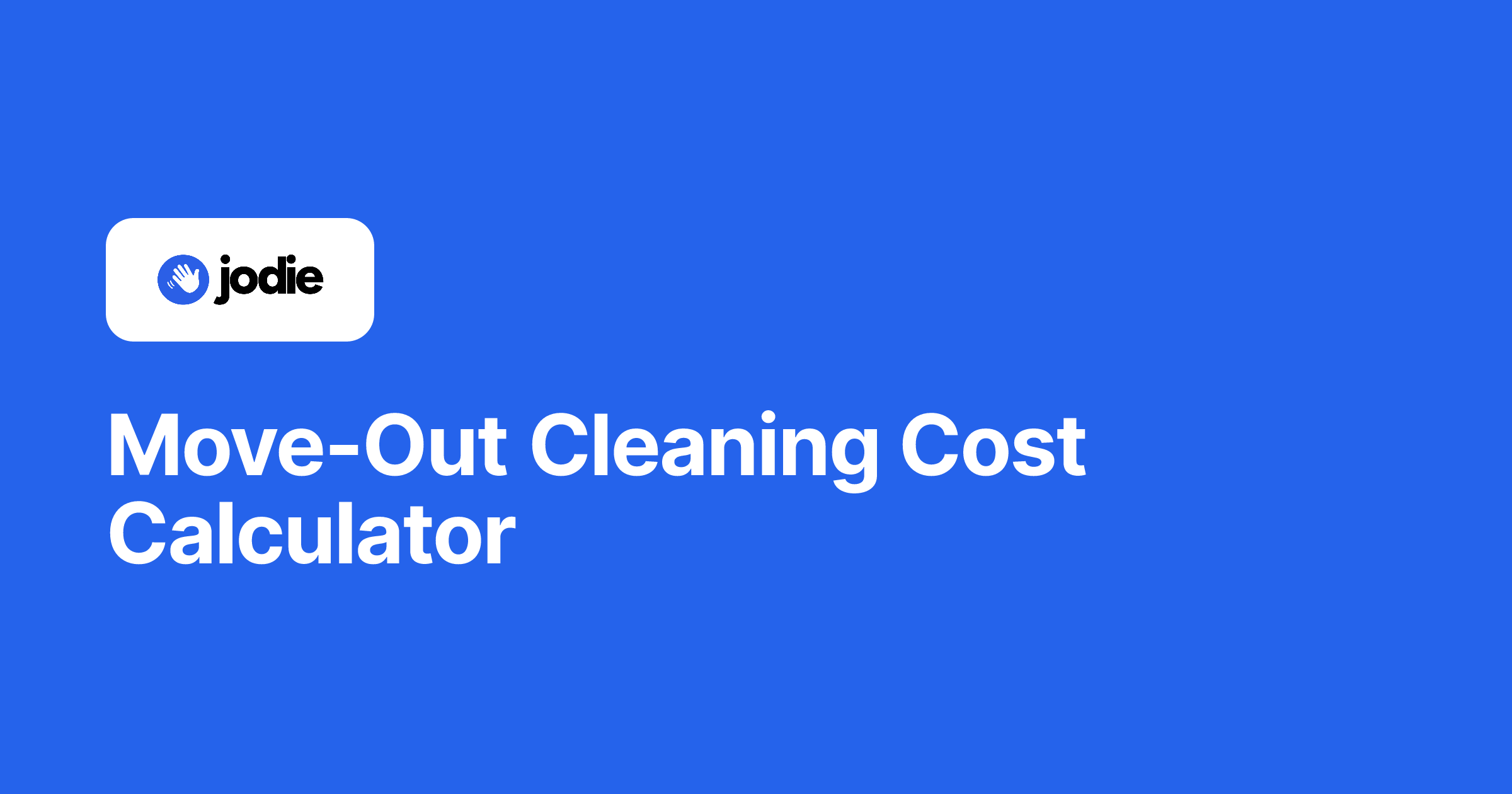 Move-Out Cleaning Cost Calculator | Hey Jodie